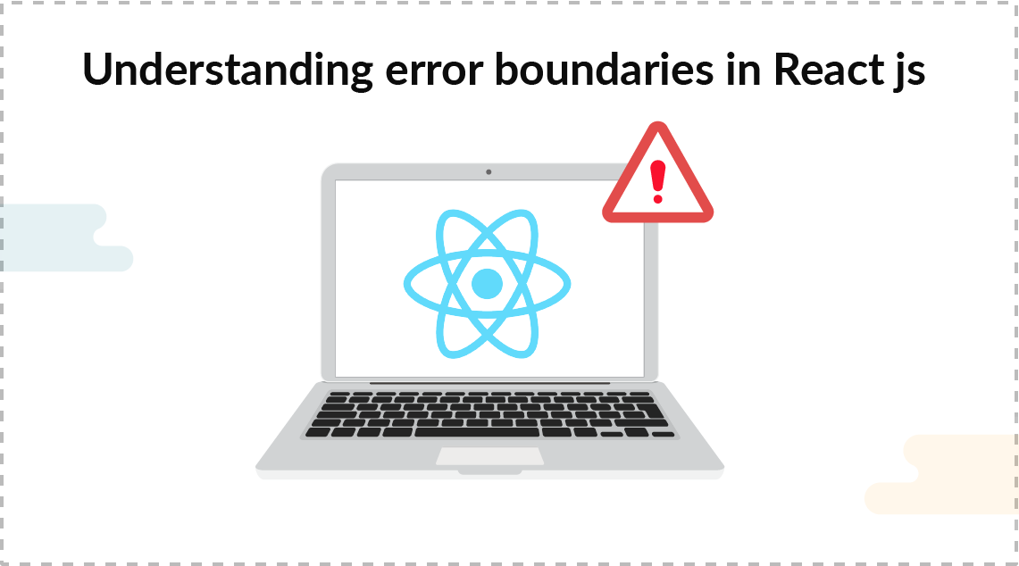 Understanding Error Boundaries In React Js - InnovationM Blog