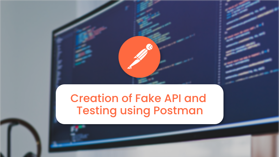 Creation of fake API and Testing using Postman - InnovationM Blog