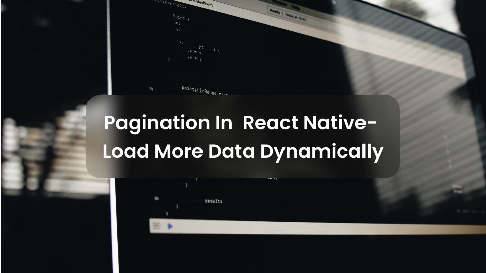 Pagination In React Native Load More Data Dynamically Innovationm Blog