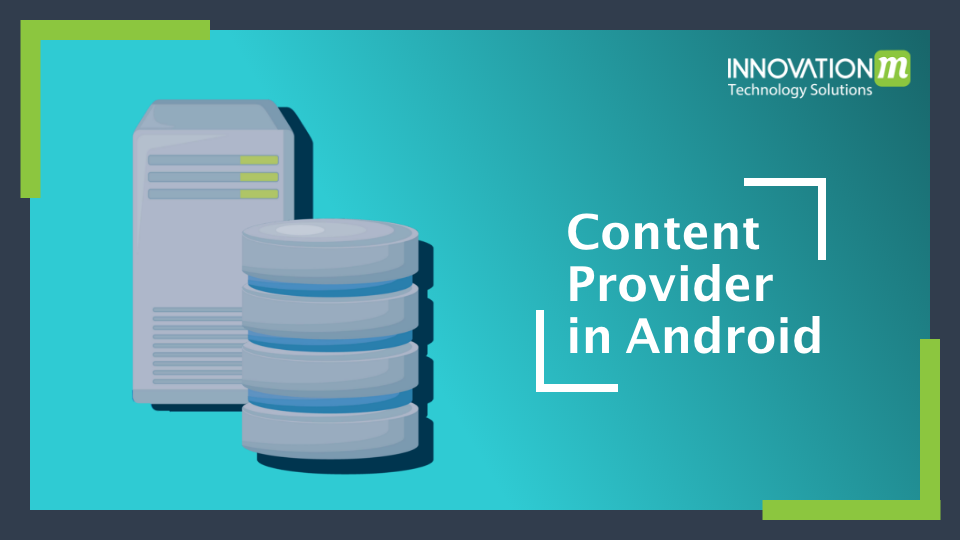 Content Provider in Android - Android Developers | InnovationM