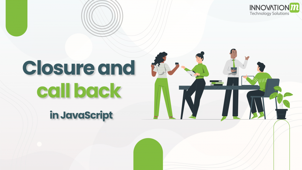 Closures & Callback in JavaScript - InnovationM Blog