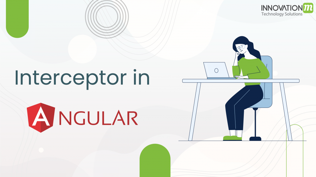 Interceptor in Angular - InnovationM - Blog