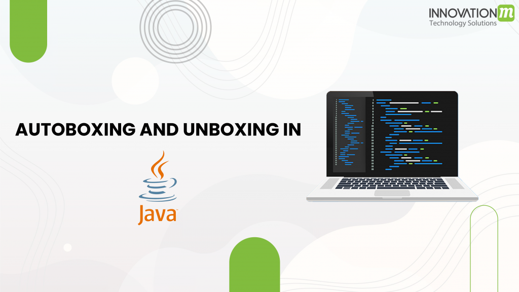 Autoboxing and Unboxing in Java - InnovationM Blog