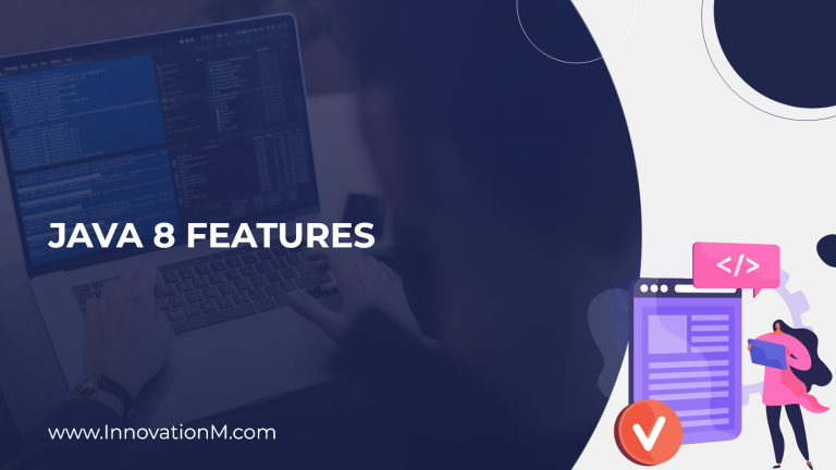 Java 8 Features - InnovationM - Blog