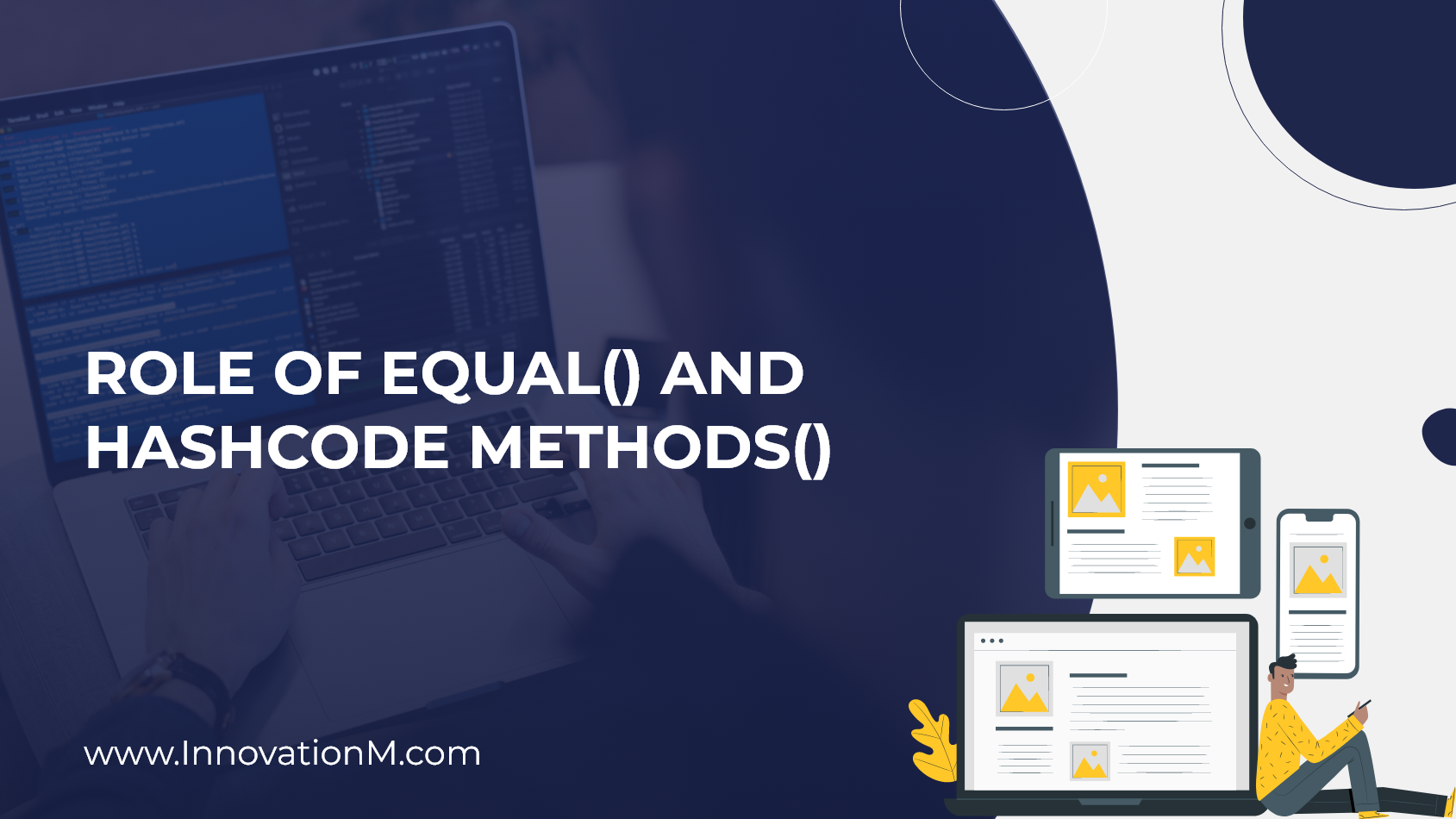 Role of equal() and hashCode Methods() - InnovationM Blog