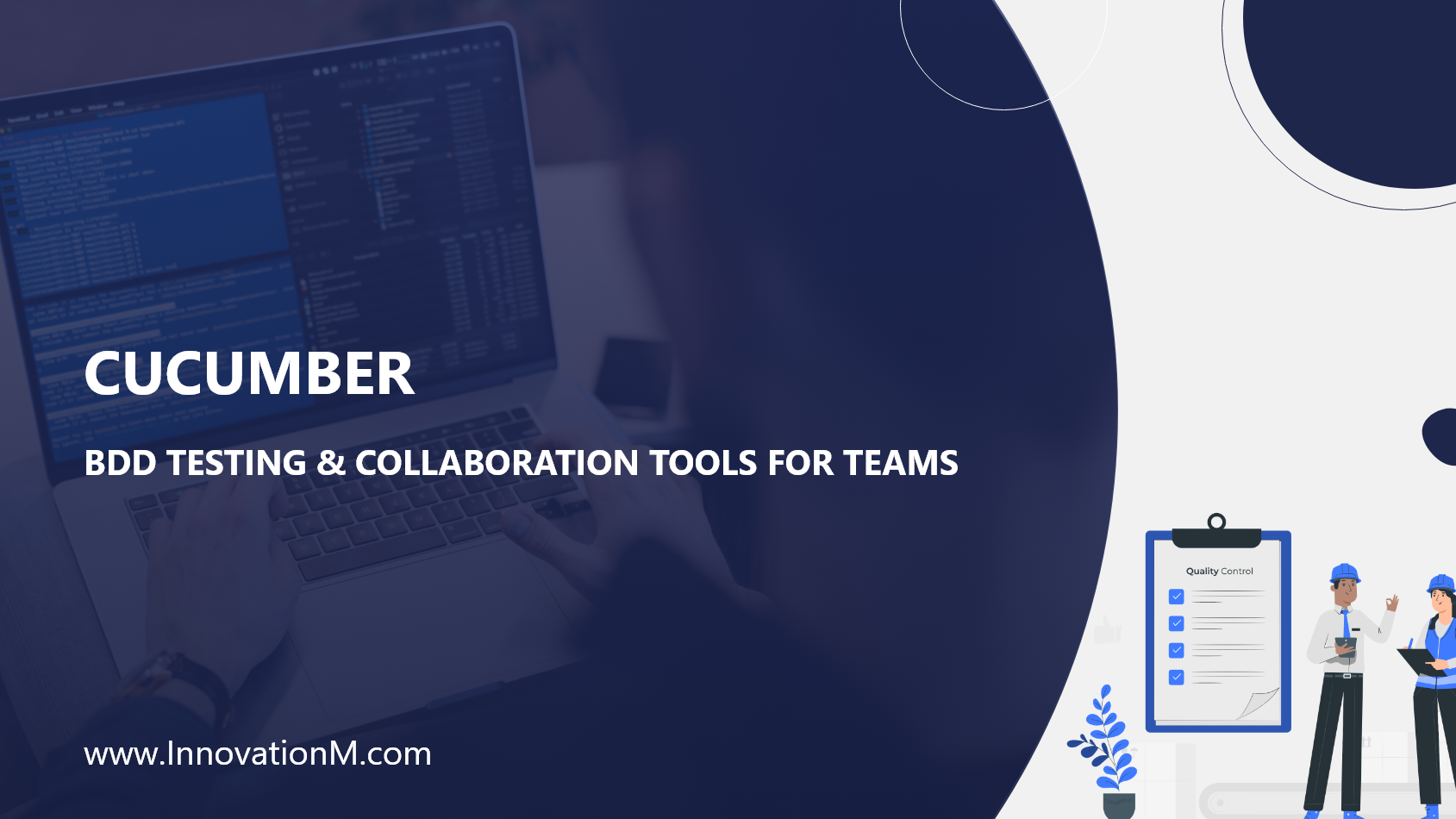 Cucumber: BDD Testing & Collaboration Tools for Teams InnovationM Blog