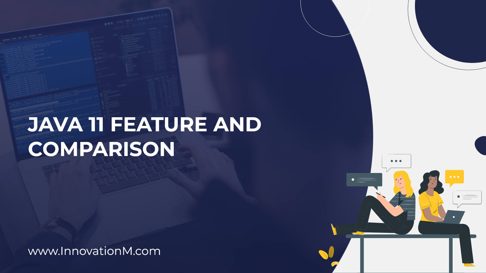 Java 11 feature and Comparison - InnovationM Blog