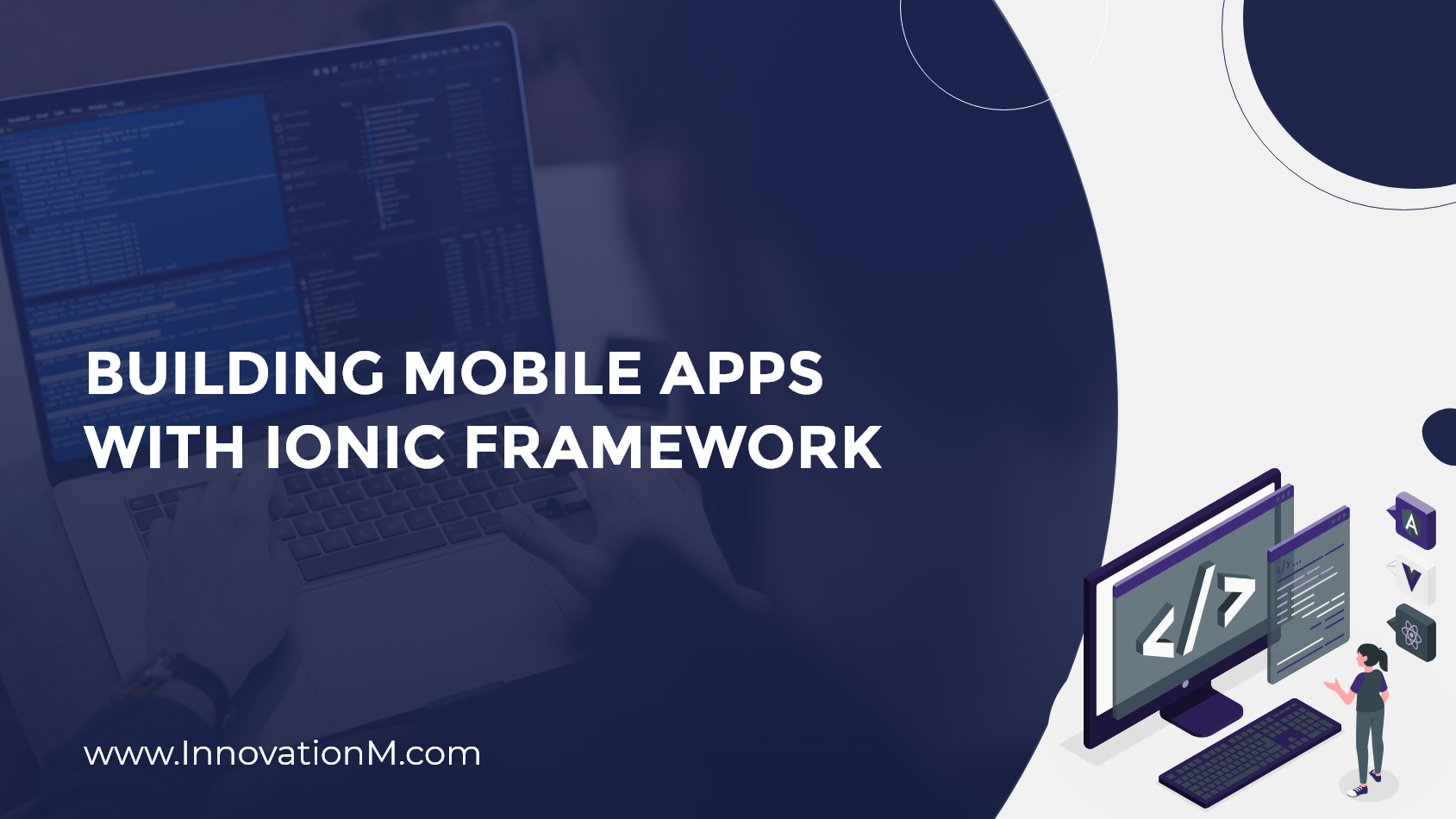Building Mobile Apps with Ionic Framework - InnovationM Blog