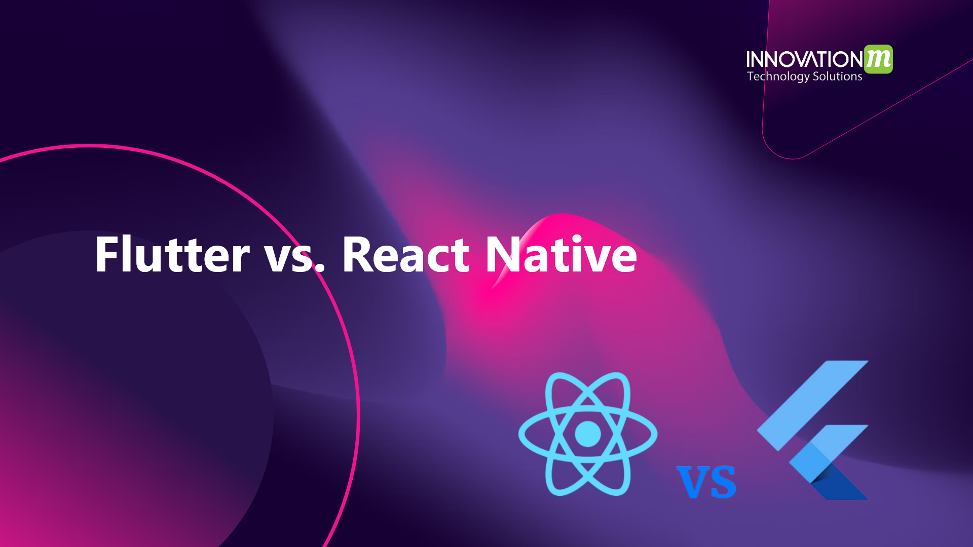 Flutter vs. React Native - Choosing the Right Framework for Your Next Project - InnovationM Blog
