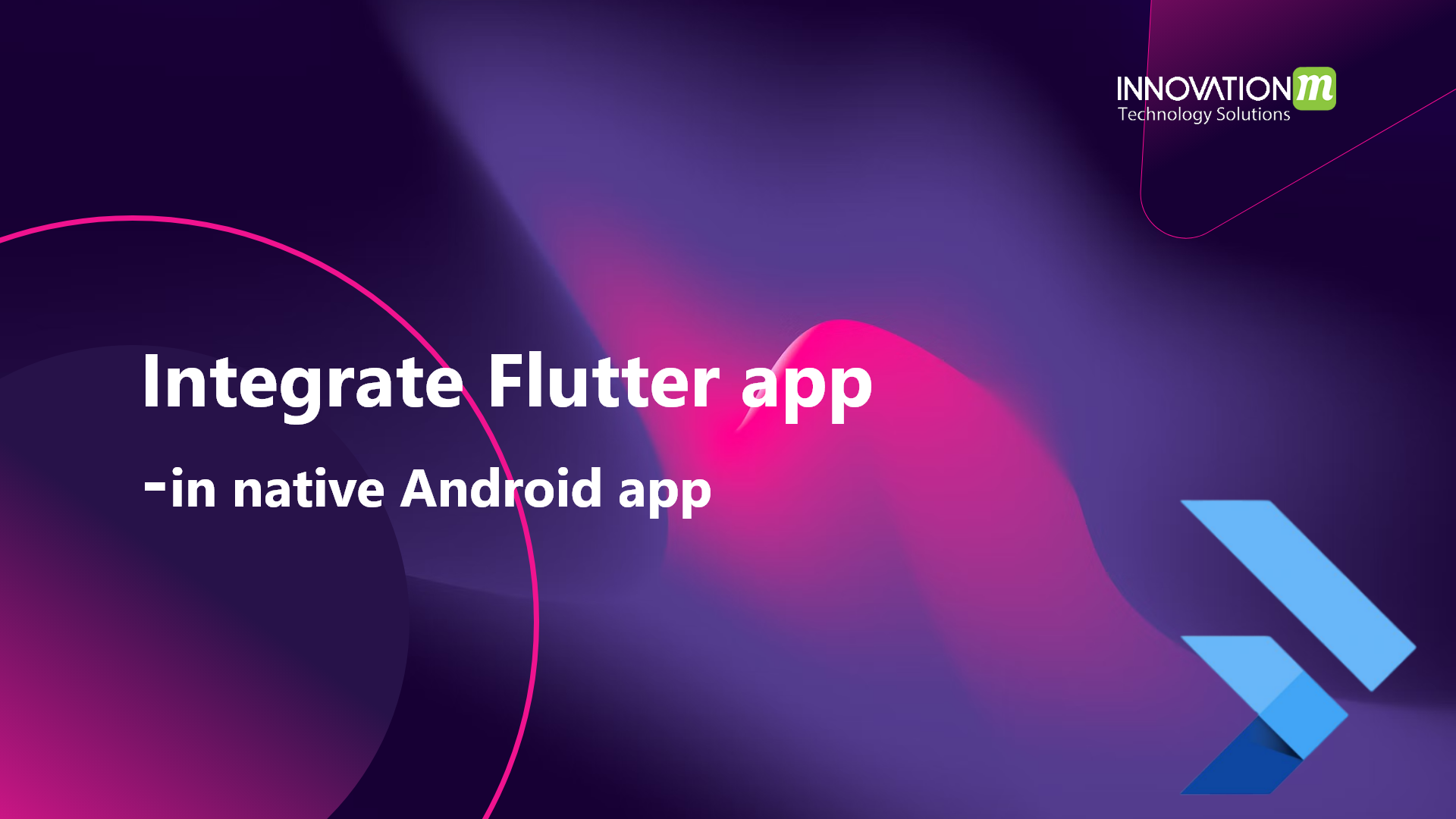 Integrate Flutter app in native Android app - InnovationM Blog