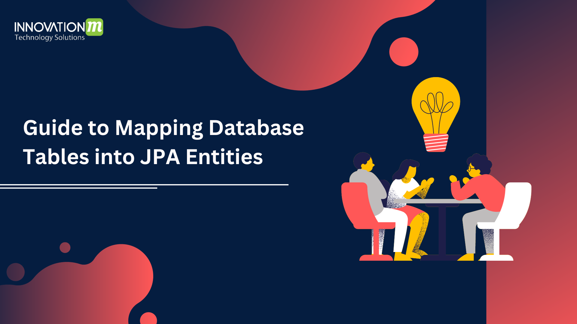 Guide to Mapping Database Tables into JPA Entities - InnovationM Blog