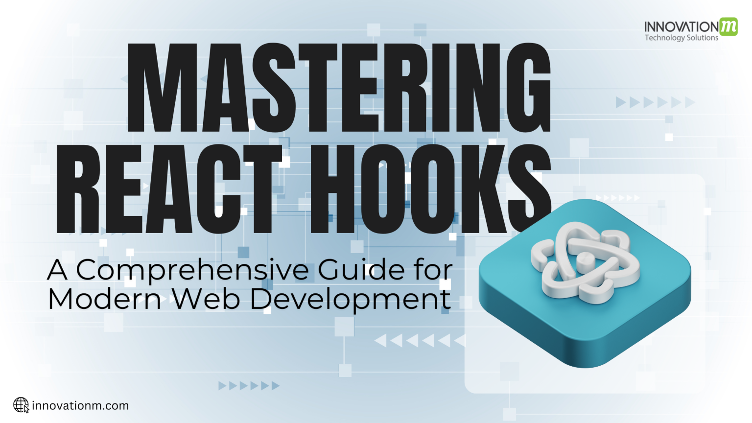 Mastering React Hooks: A Comprehensive Guide for Modern Web Development - InnovationM Blog