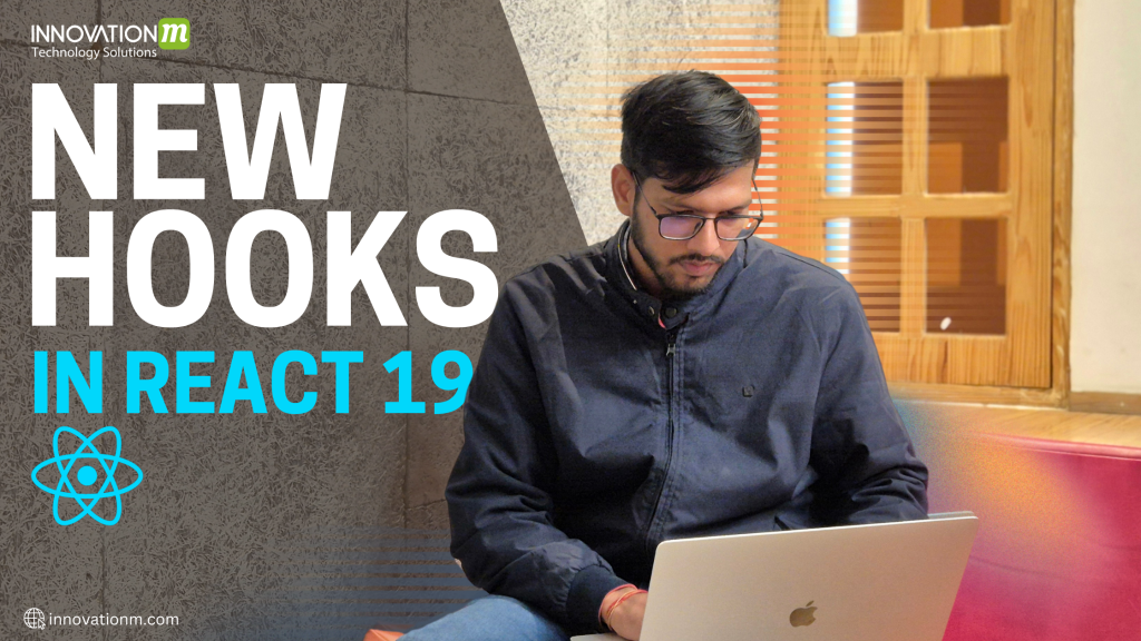New Hooks in React19 - InnovationM Blog